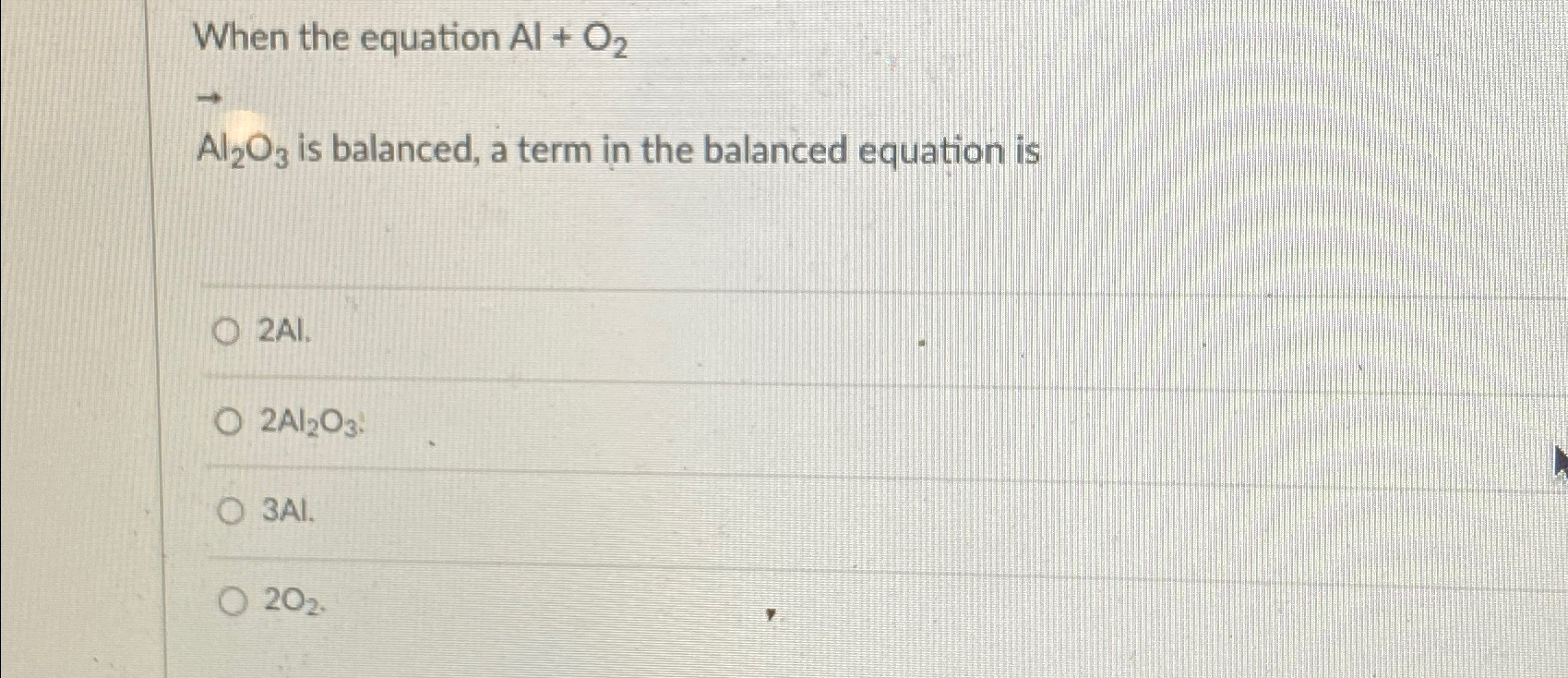 Solved When the equation Al+O2Al2O3 ﻿is balanced, a term in | Chegg.com