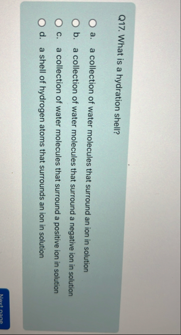 Solved Q17. ﻿What is a hydration shell?a. ﻿a collection of | Chegg.com