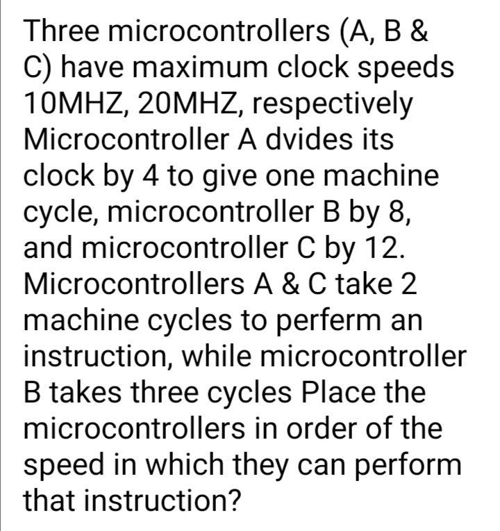 Solved Three microcontrollers (A, B & C) have maximum clock | Chegg.com