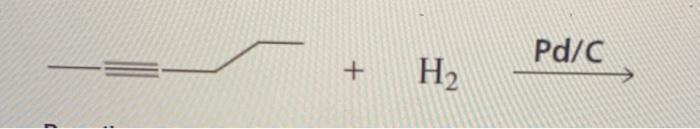 Solved Pd/C + H2 | Chegg.com