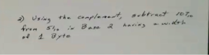 Solved using the complement subtract 107 base 10 from 51 | Chegg.com