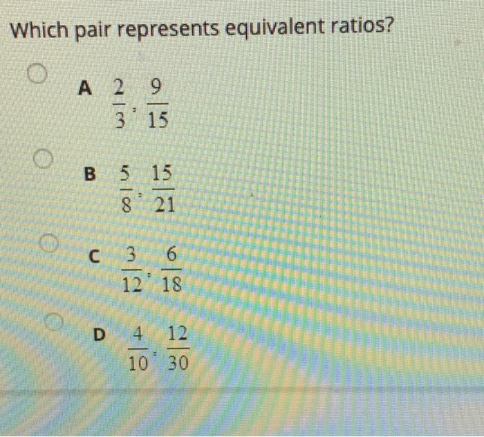 Solved Which pair represents equivalent ratios? 0 A 29 3 15 | Chegg.com