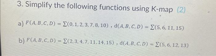 Solved 3. Simplify the following functions using K-map (2) | Chegg.com