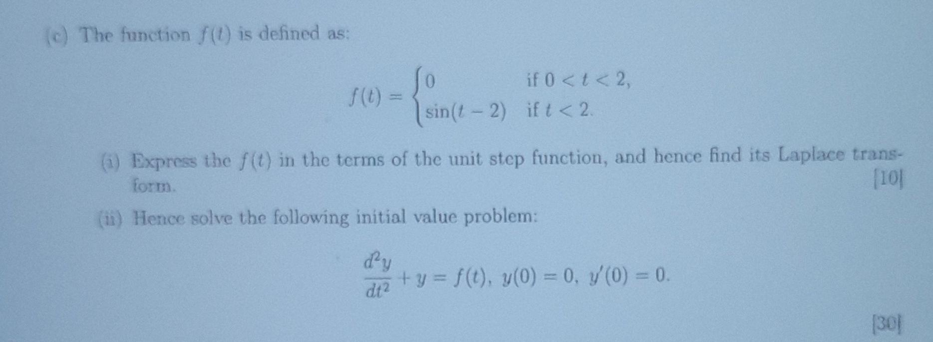 Solved (c) The function f(t) is defined as: f(t)={0sin(t−2) | Chegg.com