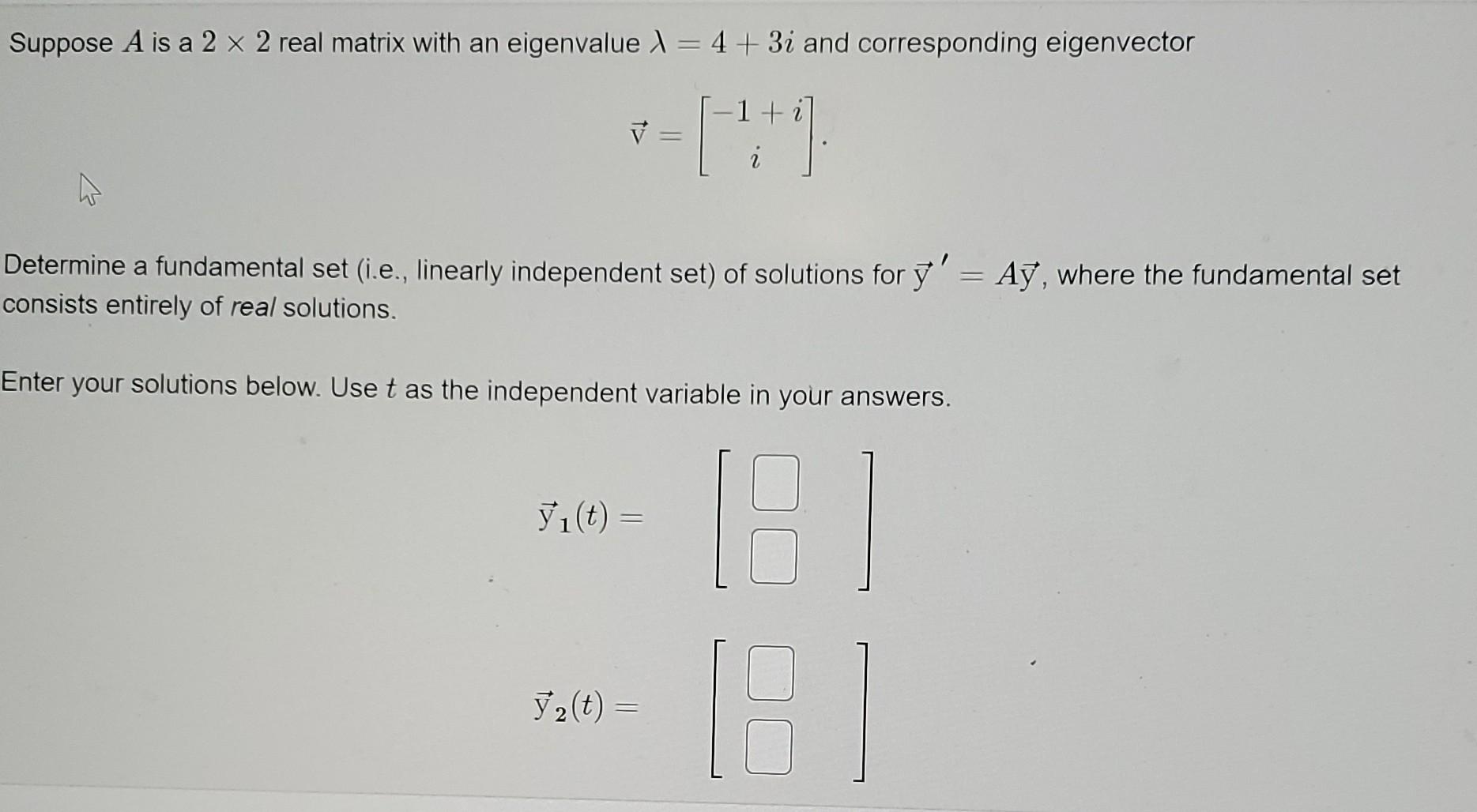 Solved Suppose A is a 2 x 2 real matrix with an eigenvalue 1 | Chegg.com