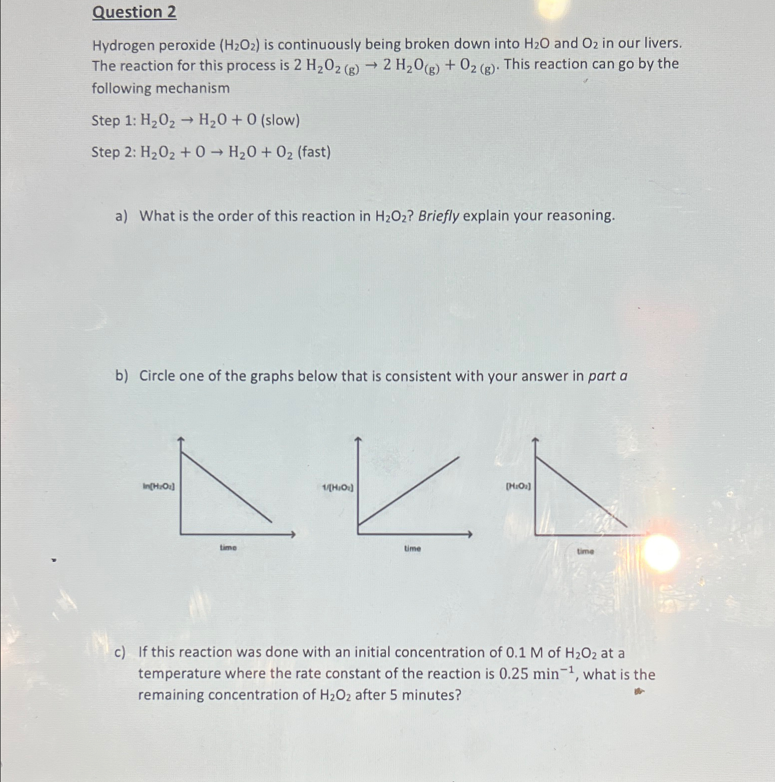 Solved Question 2Hydrogen peroxide (H2O2) ﻿is continuously | Chegg.com