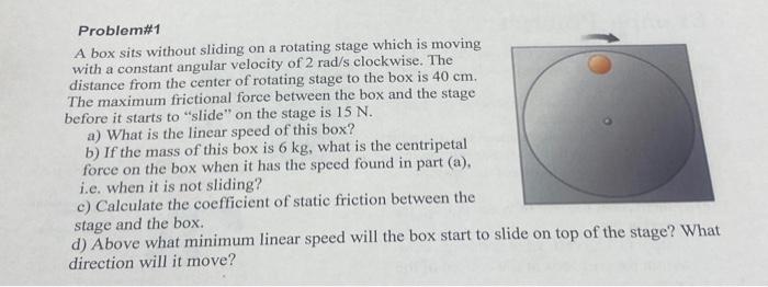 Solved Problem\#1 A box sits without sliding on a rotating | Chegg.com