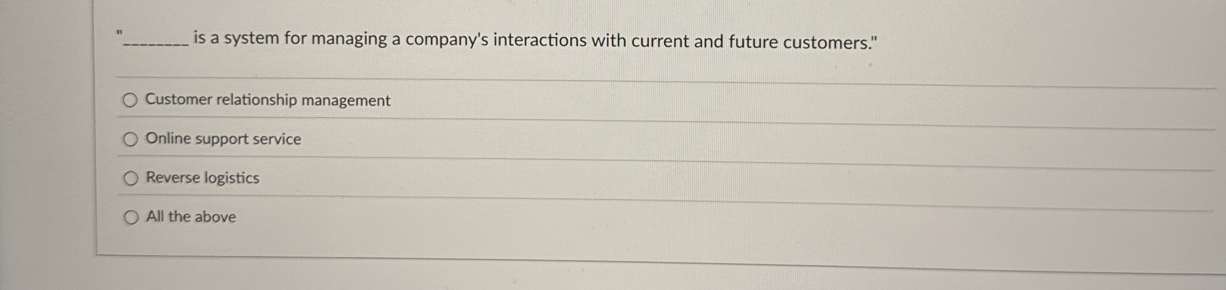 Solved "is a system for managing a company's interactions | Chegg.com