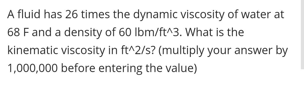 Solved A fluid has 26 ﻿times the dynamic viscosity of water | Chegg.com