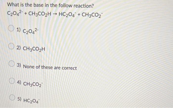 Solved What is the conjugate base in the follow reaction? | Chegg.com