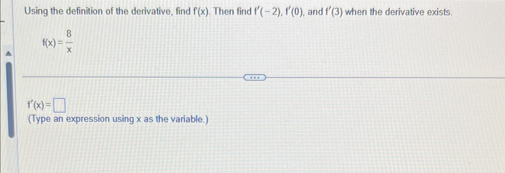Solved Using the definition of the derivative, find f'(x). | Chegg.com