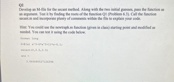 Q2 Develop an M-file for the secant method. Along | Chegg.com Q2 Develop an M-file for the secant method. Along | Chegg.com