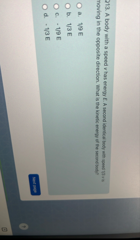 Solved Q13. ﻿A body with a speed v ﻿has energy E. ﻿A second | Chegg.com