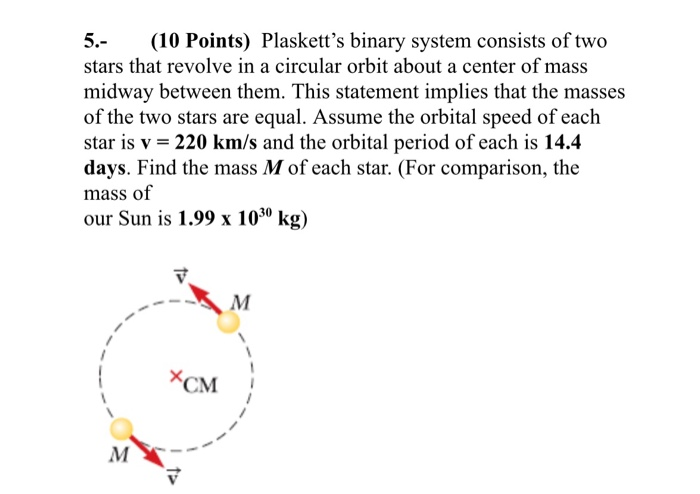 Solved 5. (10 Points) Plaskett's binary system consists of | Chegg.com