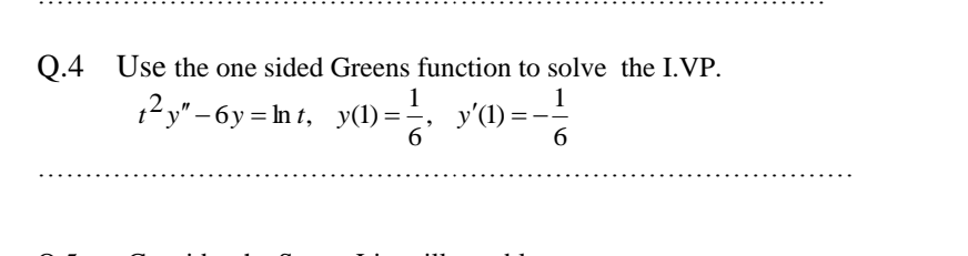 Solved Q.4 Use the one sided Greens function to solve the | Chegg.com