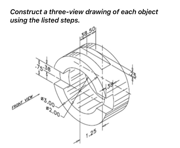 Solved Construct A Three View Drawing Of Each Object Using 2529