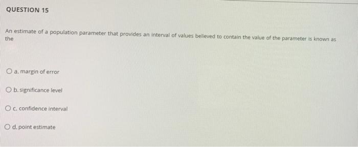 Solved QUESTION 15 An estimate of a population parameter | Chegg.com