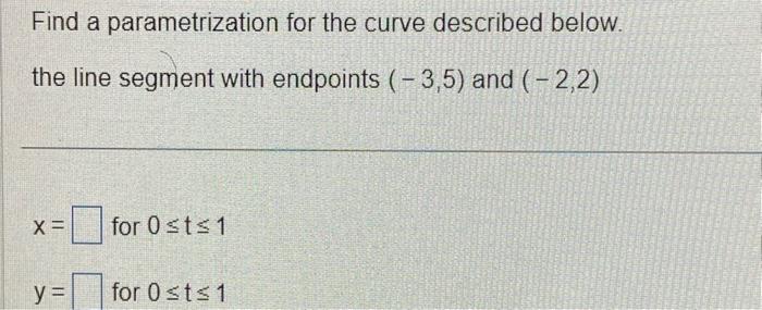 Solved Find a parametrization for the curve described below. | Chegg.com