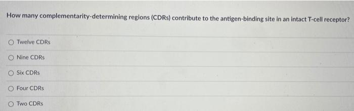 Solved How many complementarity-determining regions (CDRs) | Chegg.com