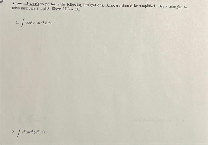 Solved Show all work to perform the following integrations. | Chegg.com