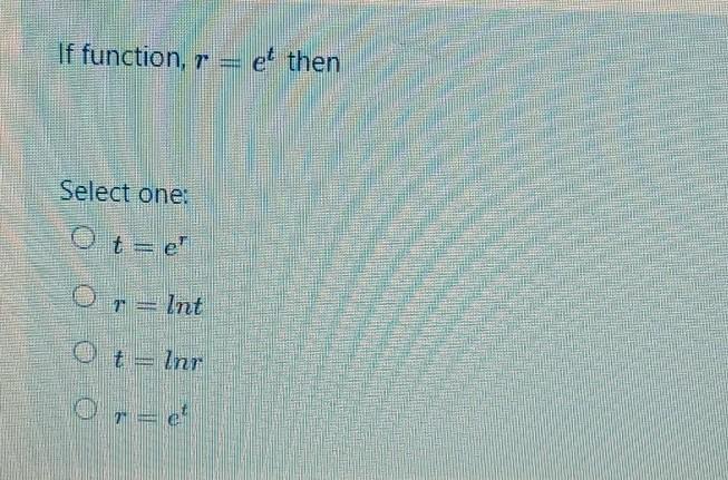 Solved If function, r et then Select one: O r = Int t = Inr | Chegg.com