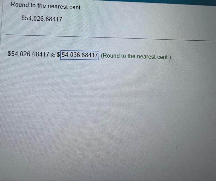 Solved Round to the nearest cent. $54,026.68417 | Chegg.com