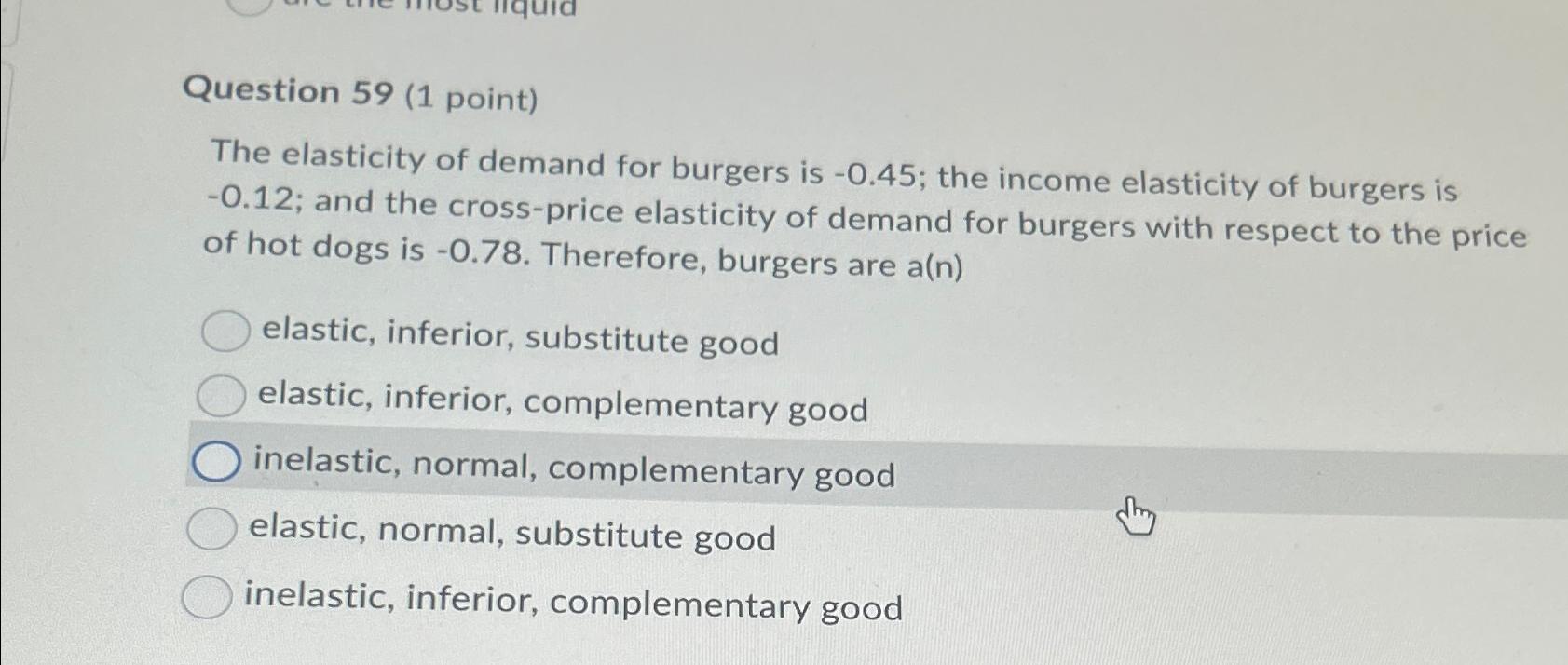 Solved Question 59 (1 ﻿point)The elasticity of demand for | Chegg.com