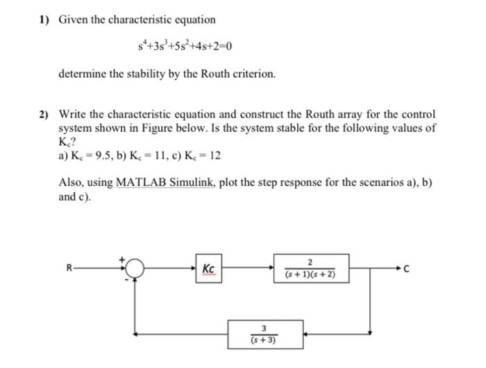 Solved 1) Given the characteristic equation s*+38' +58 | Chegg.com