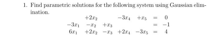 Solved Find parametric solutions for the following system | Chegg.com