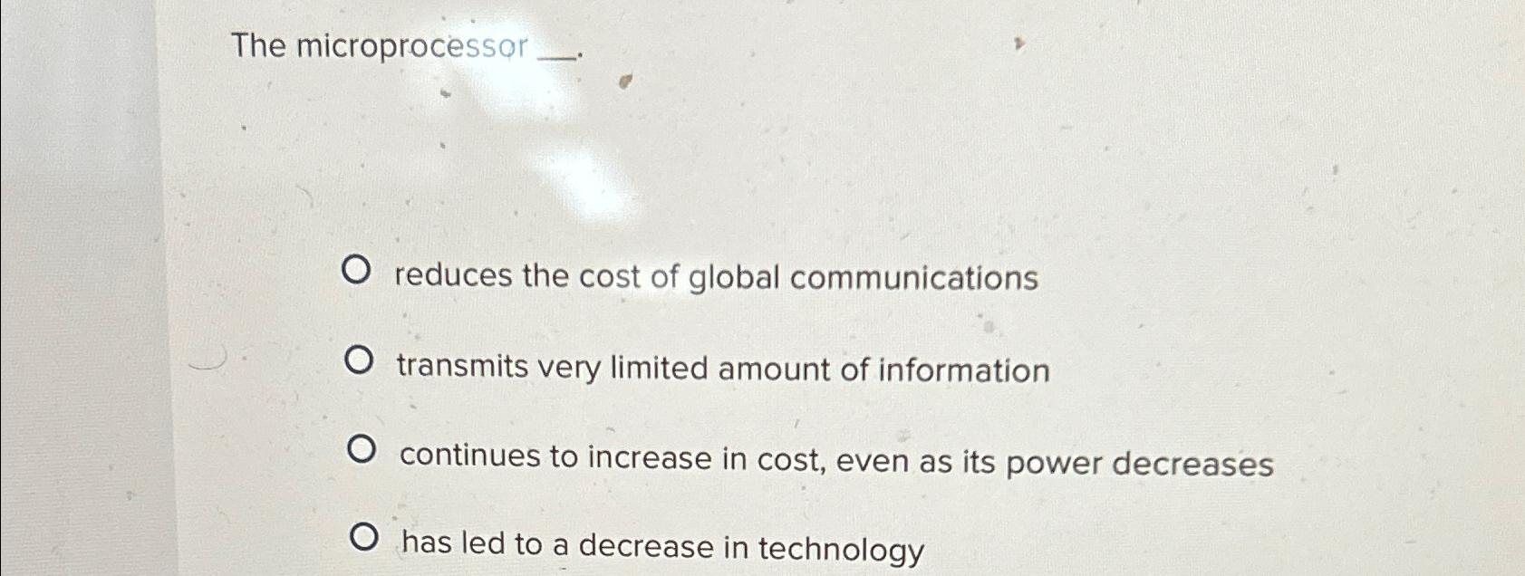 Solved The microprocessor _.reduces the cost of global | Chegg.com