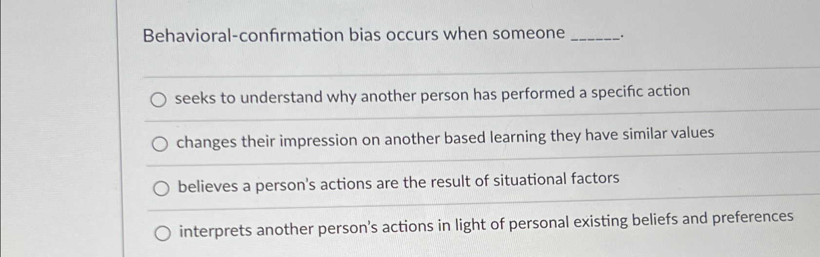 Solved Behavioral-confirmation bias occurs when someoneseeks | Chegg.com