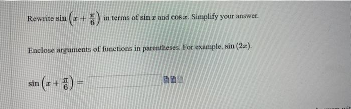 Solved Rewrite sin(x+6π) in terms of sinx and cosx. Simplify | Chegg.com