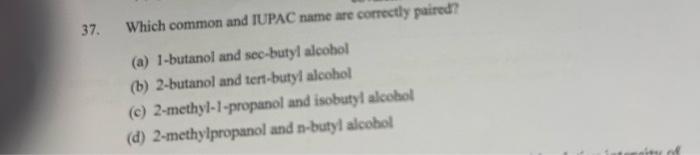 Solved 37. Which common and IUPAC name are correctly paired? | Chegg.com