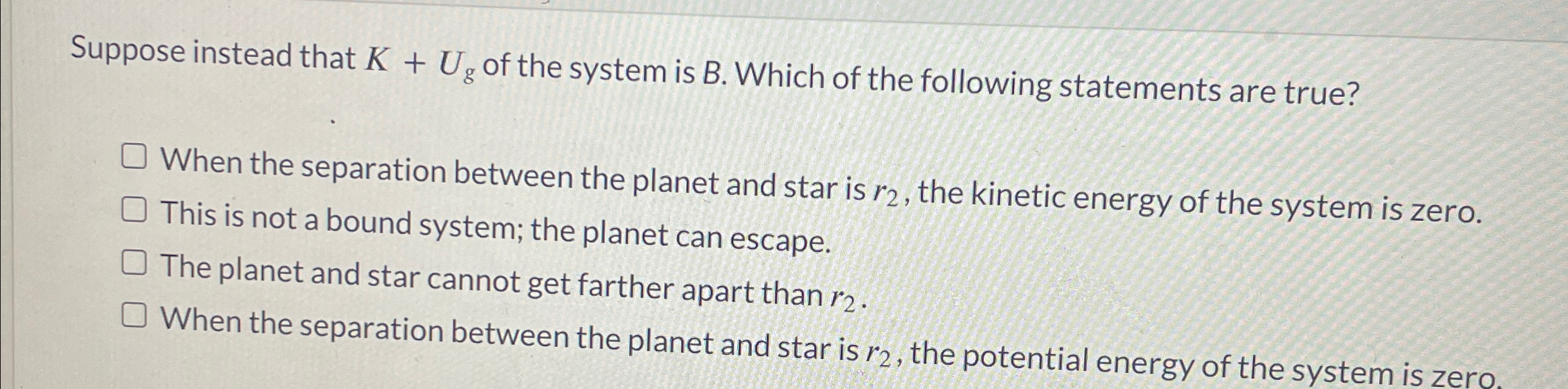 Solved Suppose instead that K+Ug ﻿of the system is B. ﻿Which | Chegg.com