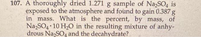 Solved 107. A thoroughly dried 1.271 g sample of Na2SO4 is | Chegg.com