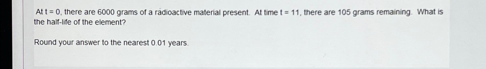 Solved At t=0, ﻿there are 6000 ﻿grams of a radioactive | Chegg.com