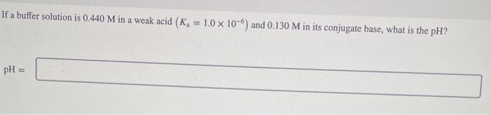 Solved If a buffer solution is 0.440M in a weak acid | Chegg.com