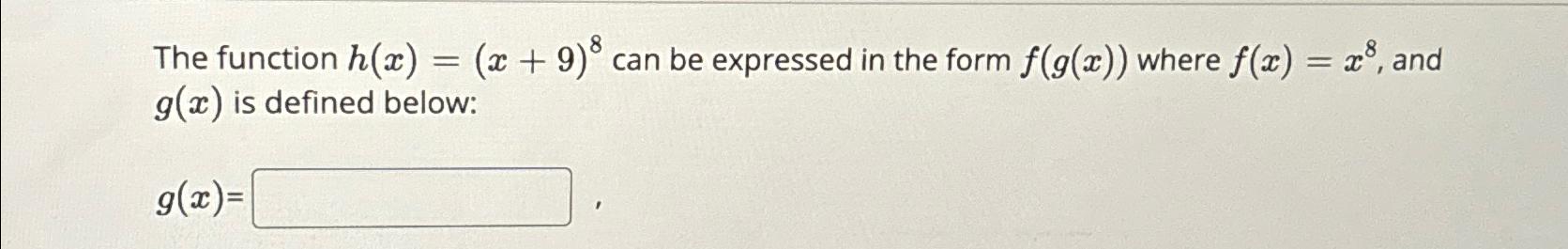 Solved The function h(x)=(x+9)8 ﻿can be expressed in the | Chegg.com