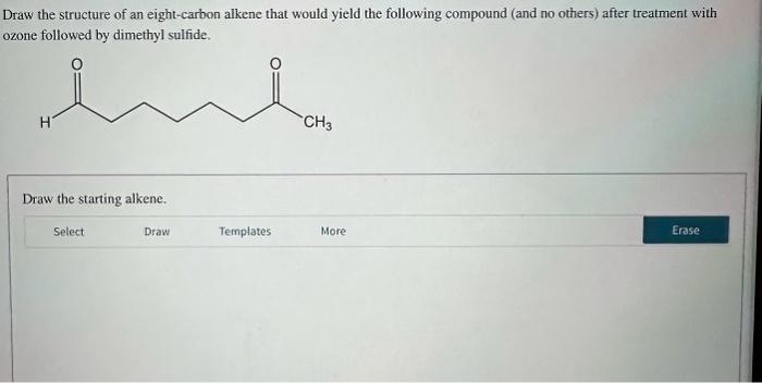Solved Draw the structure of an eight-carbon alkene that | Chegg.com