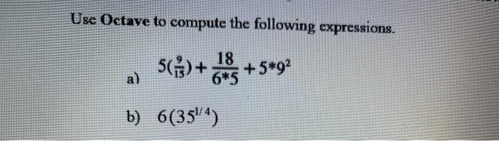 Solved Use Octave to compute the following expressions. 18 + | Chegg.com