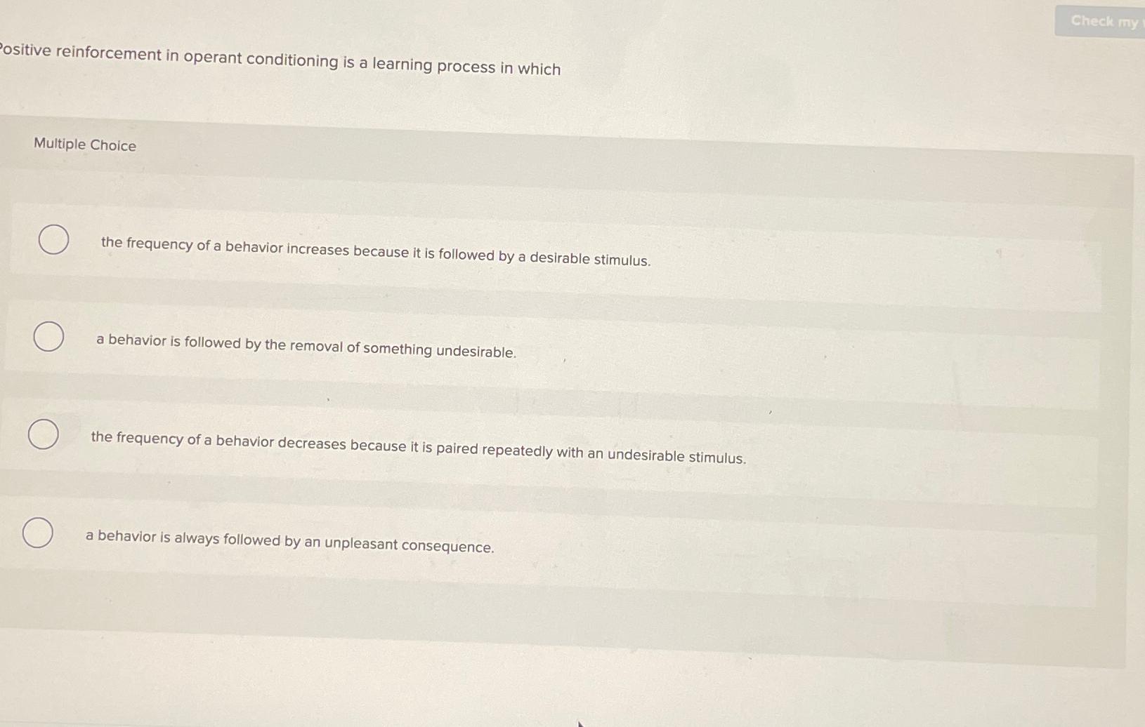Solved ositive reinforcement in operant conditioning is a | Chegg.com