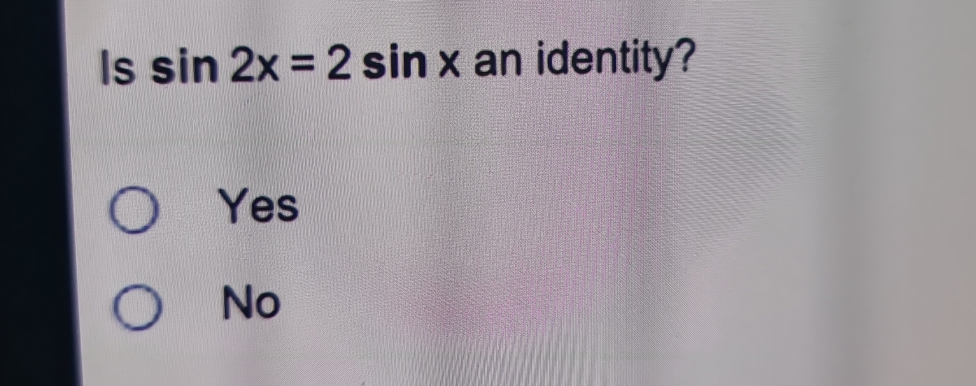 Solved Is sin2x=2sinx ﻿an identity?YesNo | Chegg.com