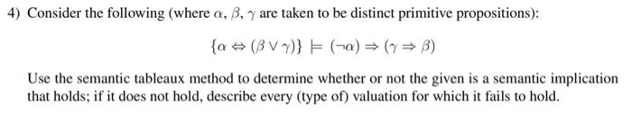 Solved {α⇔(β∨γ)}⊨(¬α)⇒(γ⇒β) Use the semantic tableaux method | Chegg.com