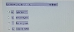 Solved Sparrow and robin are q, ﻿of bird.a. ﻿synonymsb. | Chegg.com
