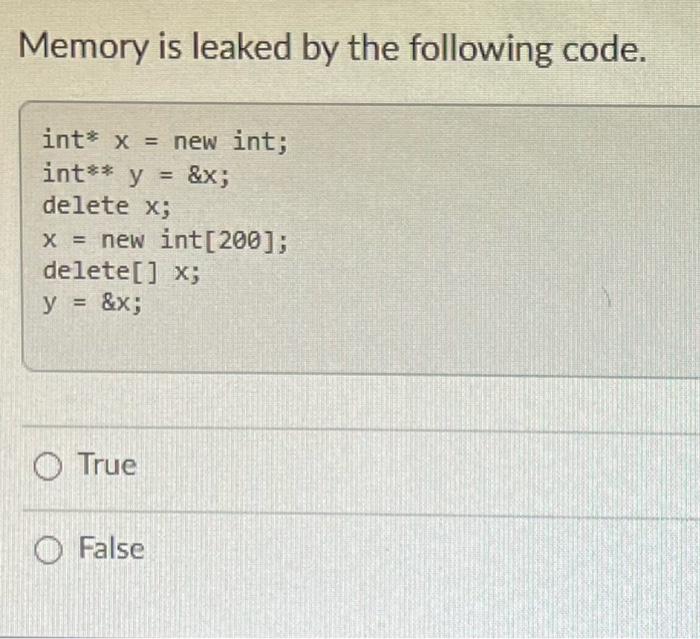 Solved Memory is leaked by the following code. int* x= new | Chegg.com