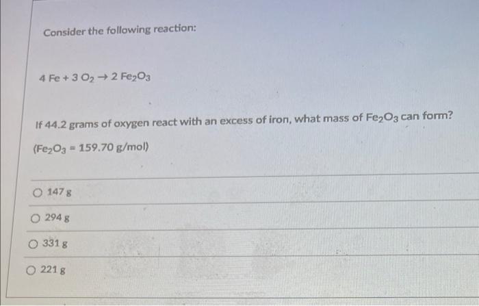 Solved Consider The Following Reaction 4 Fe 3 0₂ → 2 Fe₂o3