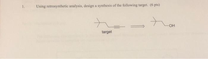 Solved Using retrosynthetic analysis, design a synthesis of | Chegg.com