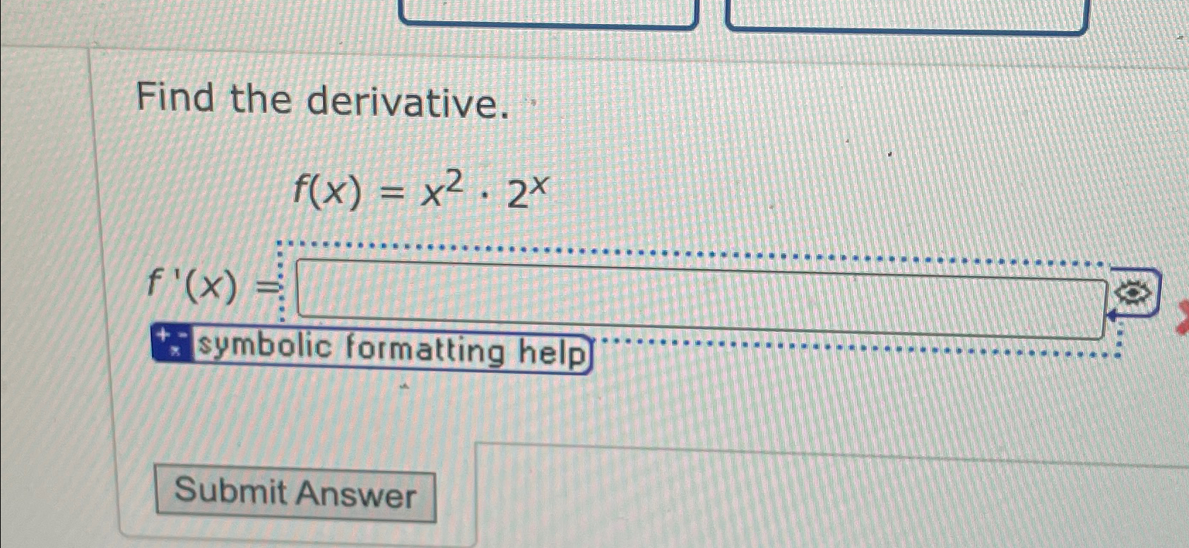 Solved Find the derivative.f(x)=x2*2xf'(x)=?x** ﻿symbolic | Chegg.com