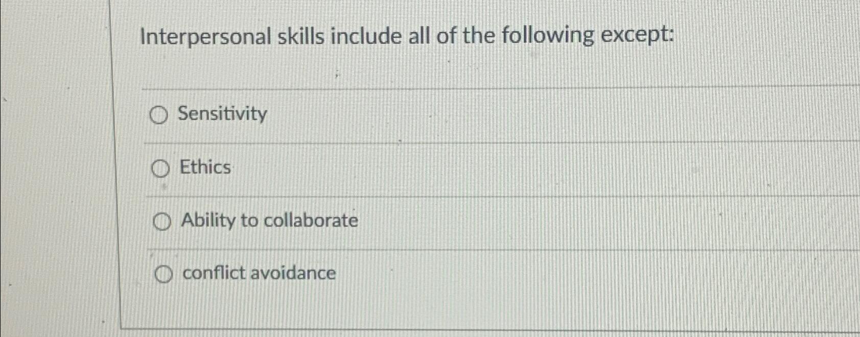 Solved Interpersonal skills include all of the following | Chegg.com