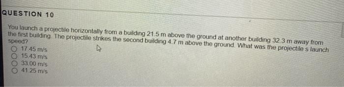 Solved QUESTION 10 You launch a projectile horizontally from | Chegg.com